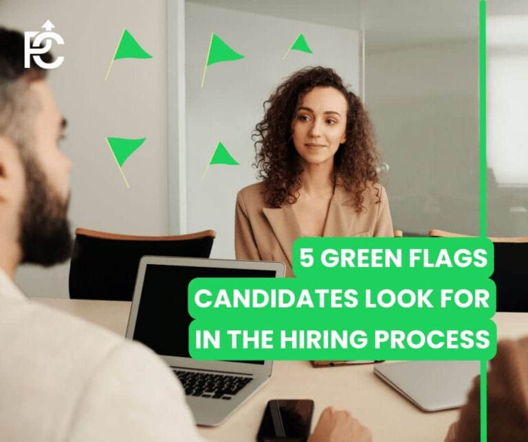 5 Green Flags Candidates Look For in the Hiring Process - Propel Consult